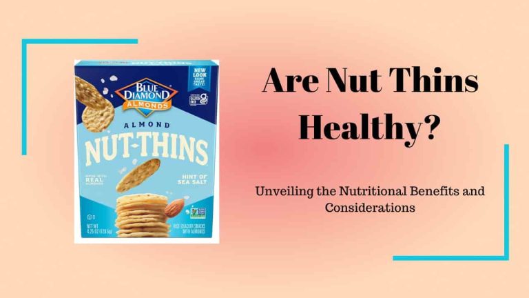 Are Nut Thins Healthy? Unveiling The Nutritional Benefits And ...