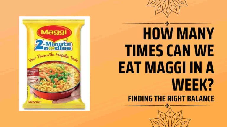 How Many Times Can We Eat Maggi In A Week? Finding The Right Balance